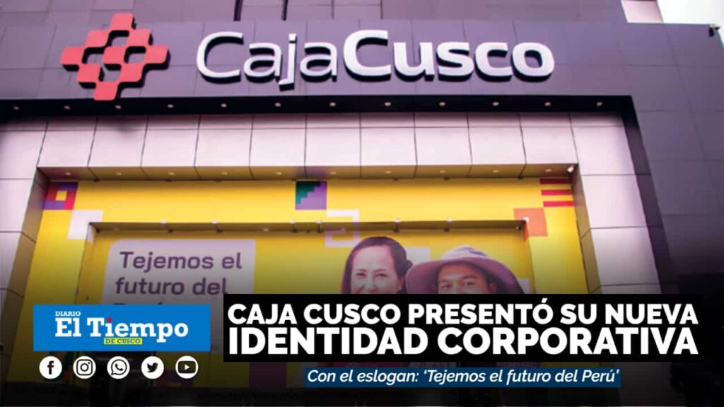 CAJA CUSCO PRESENTÓ SU NUEVA IDENTIDAD CORPORATIVA - Diario El Tiempo Cusco